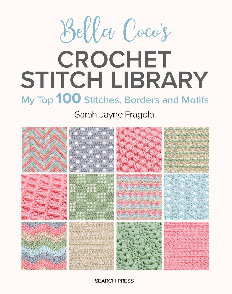 Bella Coco's Crochet Stitch Library: My Top 100 Stitches, Borders and ...